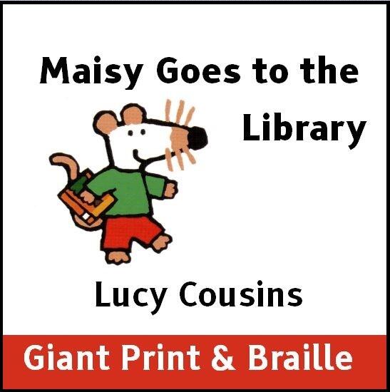 Maisy goes to the Library (Giant print & Braille)